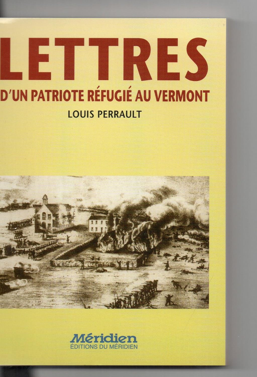Louis Perrault, Lettres d'un patriote réfugié aux États-Unis. 1837-1839 ...